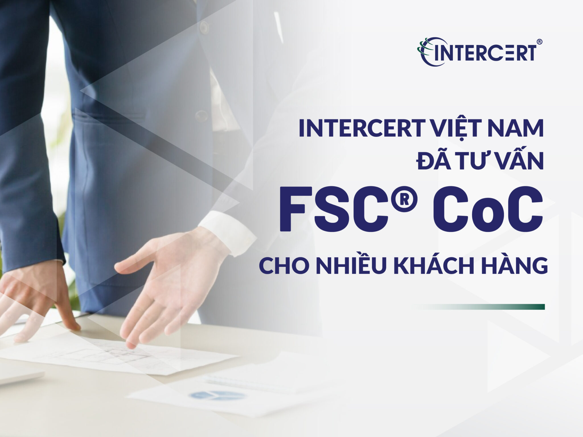 Chứng nhận FSC® – Dịch vụ FSC CoC uy tín cho doanh nghiệp xuất khẩu - Intercert Việt Nam cam kết ...