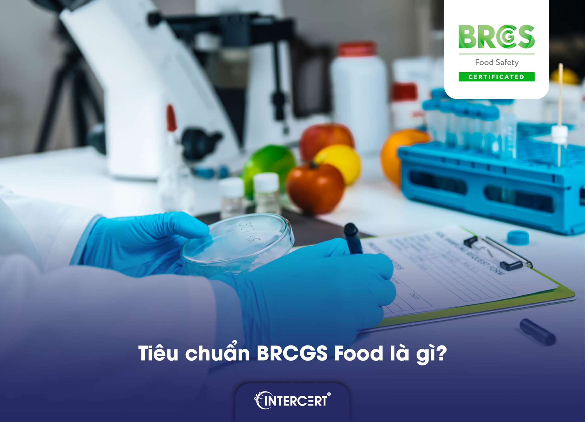 Tiêu chuẩn BRCGS là gì ? Cấu trúc và Nội dung của BRCGS Food