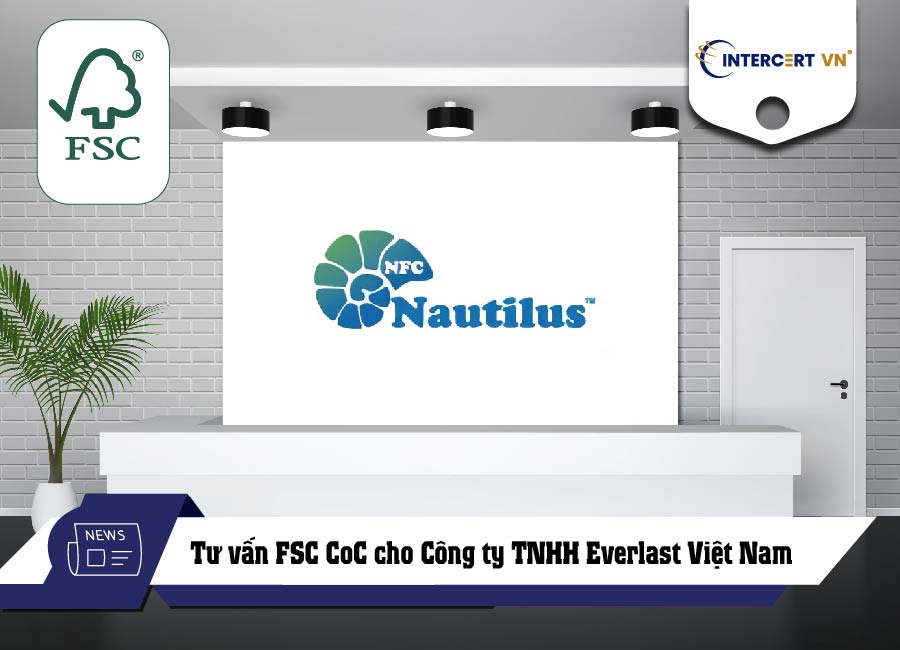 INTERCERT Việt Nam tư vấn FSC®CoC cho Công ty TNHH Everlast Việt Nam
